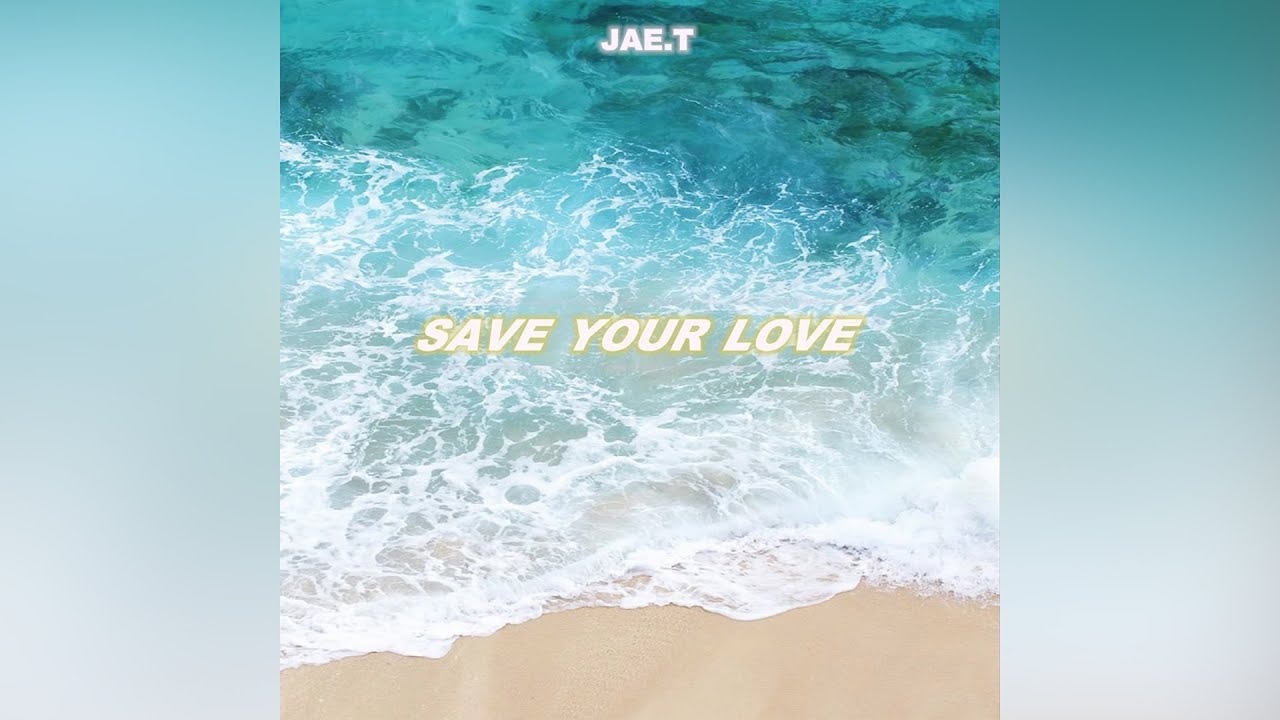 Jae.T - Save Your Love (Audio) - YouTube