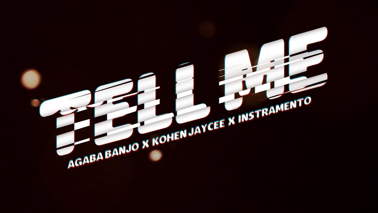 Tell Me (Lyrics Video) - Agaba Banjo & Kohen Jaycee ft Instramento - YouTube Music