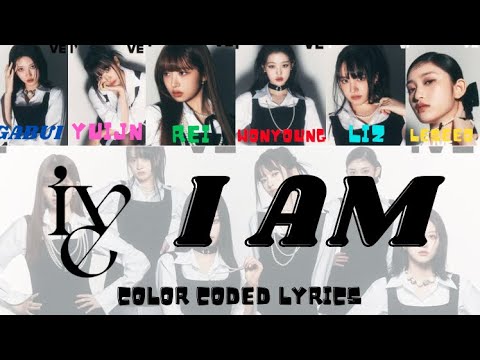 IVE (아이브) ‘I AM’ (Color Coded Lyrics) - YouTube