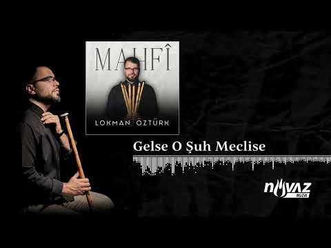 Lokman Öztürk - Gelse O Şuh Meclise | Ney & Kanun | Mahfî Albümünden