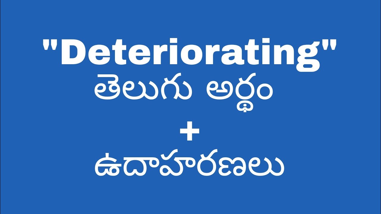 Deteriorating meaning in telugu with examples | Deteriorating తెలుగు లో ...