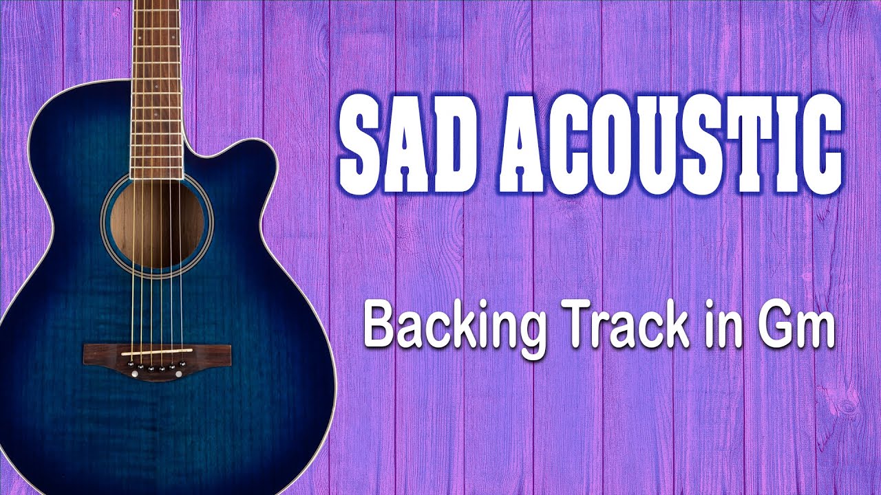 SAD ACOUSTIC Ballad Backing Track for guitar in Gm - YouTube
