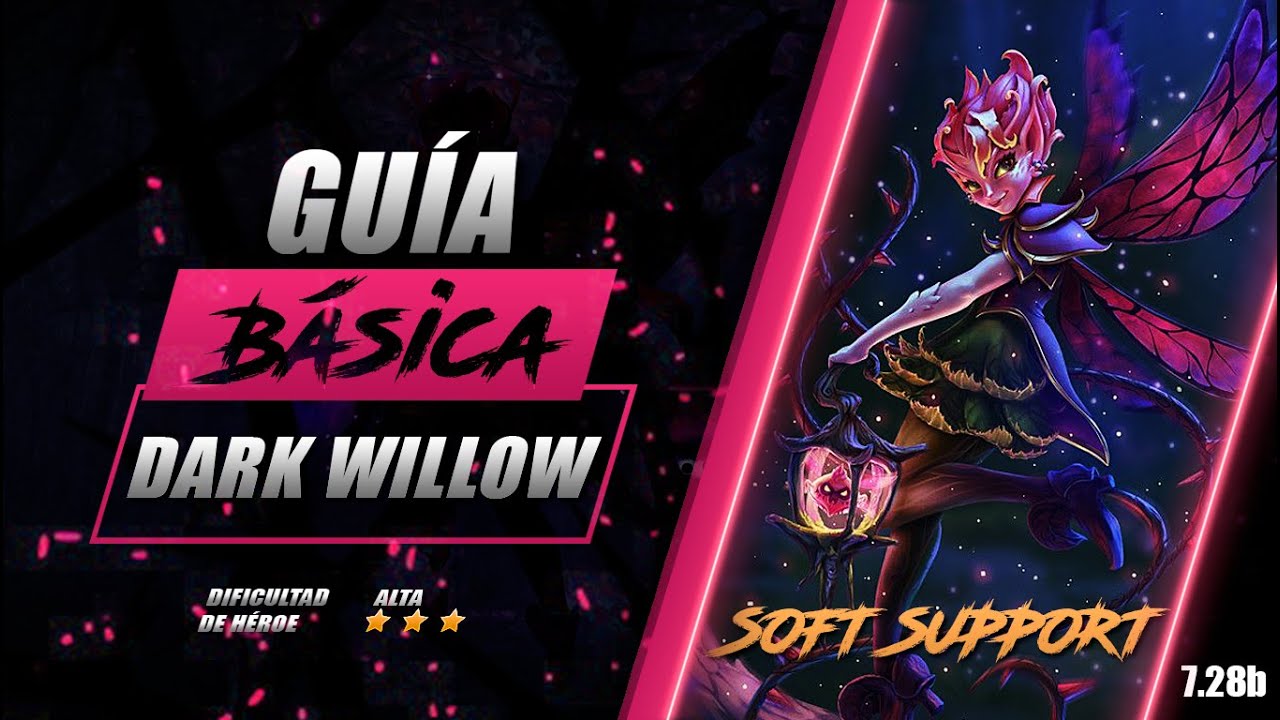 DARK WILLOW TODO LO QUE QUERÍAS VER!!! l Guía Básica - YouTube