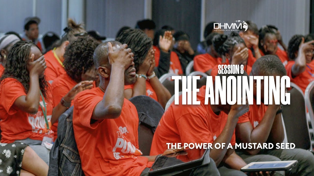 The Anointing | The Power Of A Mustard Seed | Session 8 - YouTube