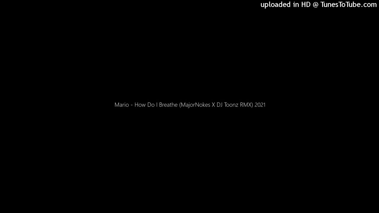 Mario - How Do I Breathe (MajorNokes X DJ Toonz RMX) 2021 - YouTube Music