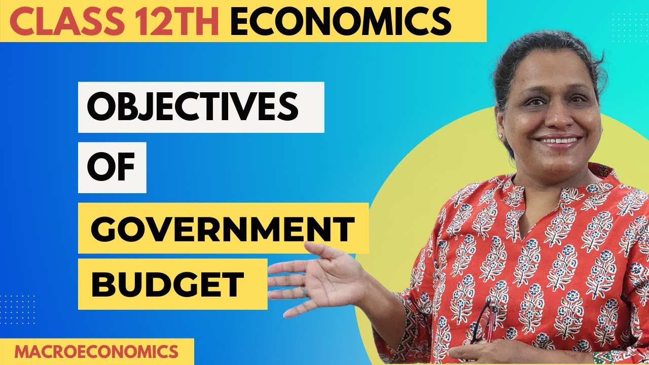 Government budget objectives - GOVERNMENT BUDGET | CLASS 12 ...