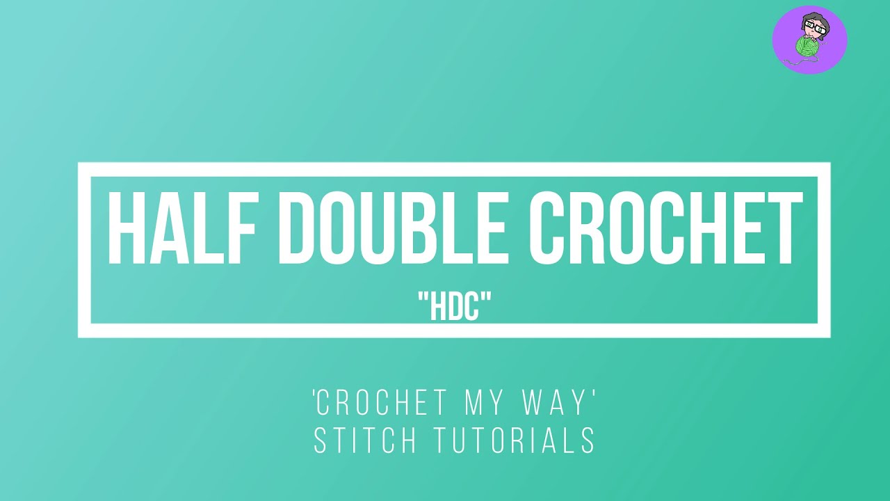 Half Double Crochet Tutorial - hdc : US Terms - YouTube