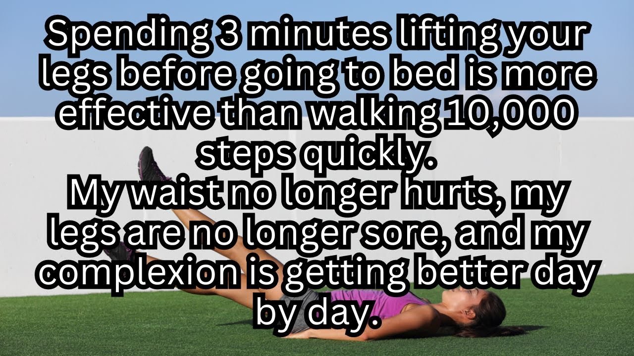 Lifting your legs like this before going to bed is better than walking ...