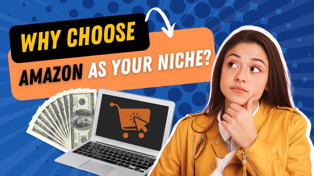 Why choose Amazon as your niche? - YouTube