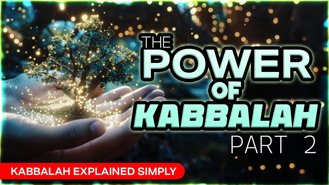 The Power of Kabbalah, Part 2 - Kabbalah Explained Simply - YouTube