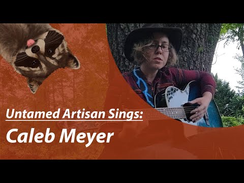 Untamed Artisan Sings: Caleb Meyer - YouTube