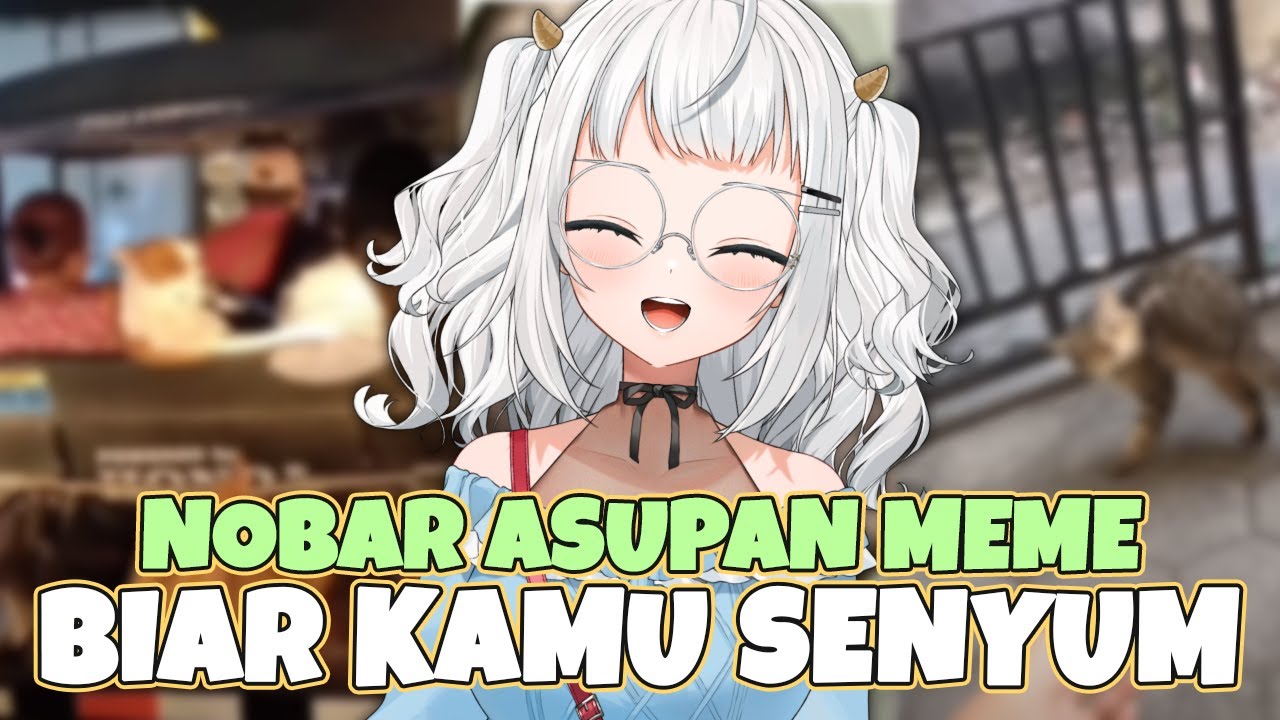 NOBAR ASUPAN MEME 62 UNTUK SENYUMMU 🐐 ️ (Vtuber Indonesia) - YouTube