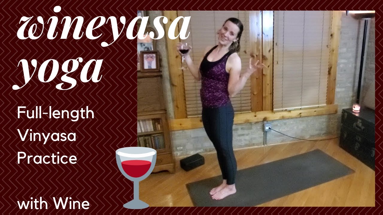 WINEYASA YOGA. Full-length vinyasa yoga practice - with wine. Unwind ...