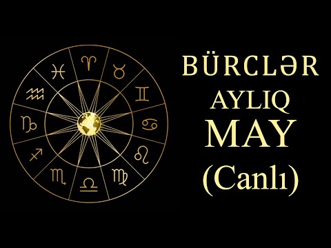 Aylıq Bürclər May Ayı - Aylıq Ulduz Falı - BÜRCLƏRİN MAY PROQNOZU