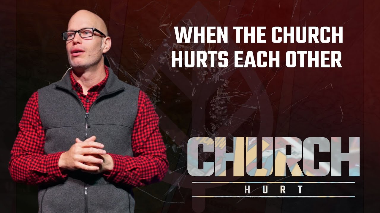 Church Hurt | When the Church Hurts Each Other | Thrive Church - YouTube
