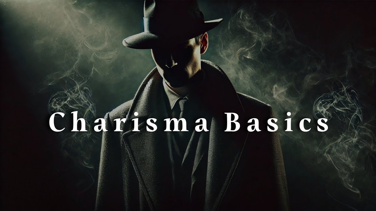 Charisma Basics: Mastering Confidence and Influence - YouTube