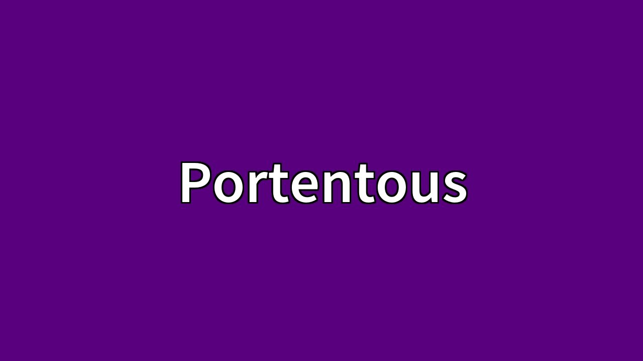 Portentous Meaning - YouTube