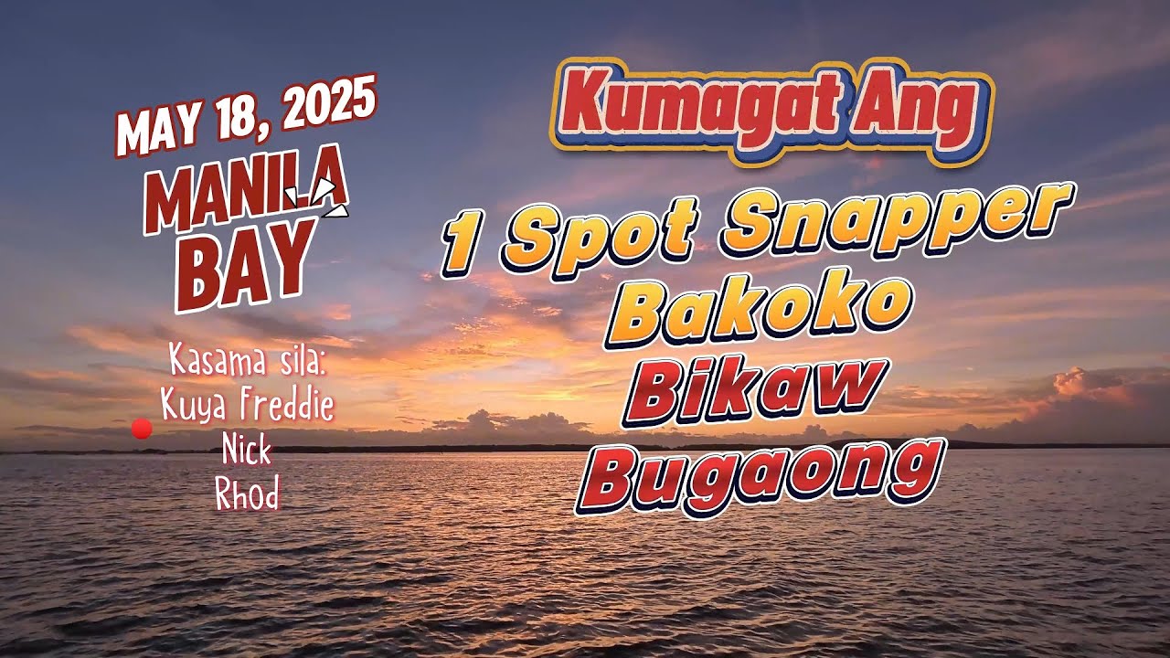 1 Spot Snapper, Bakoko, Bikaw at Bugaong sa Manila Bay May 18, 2025 ...