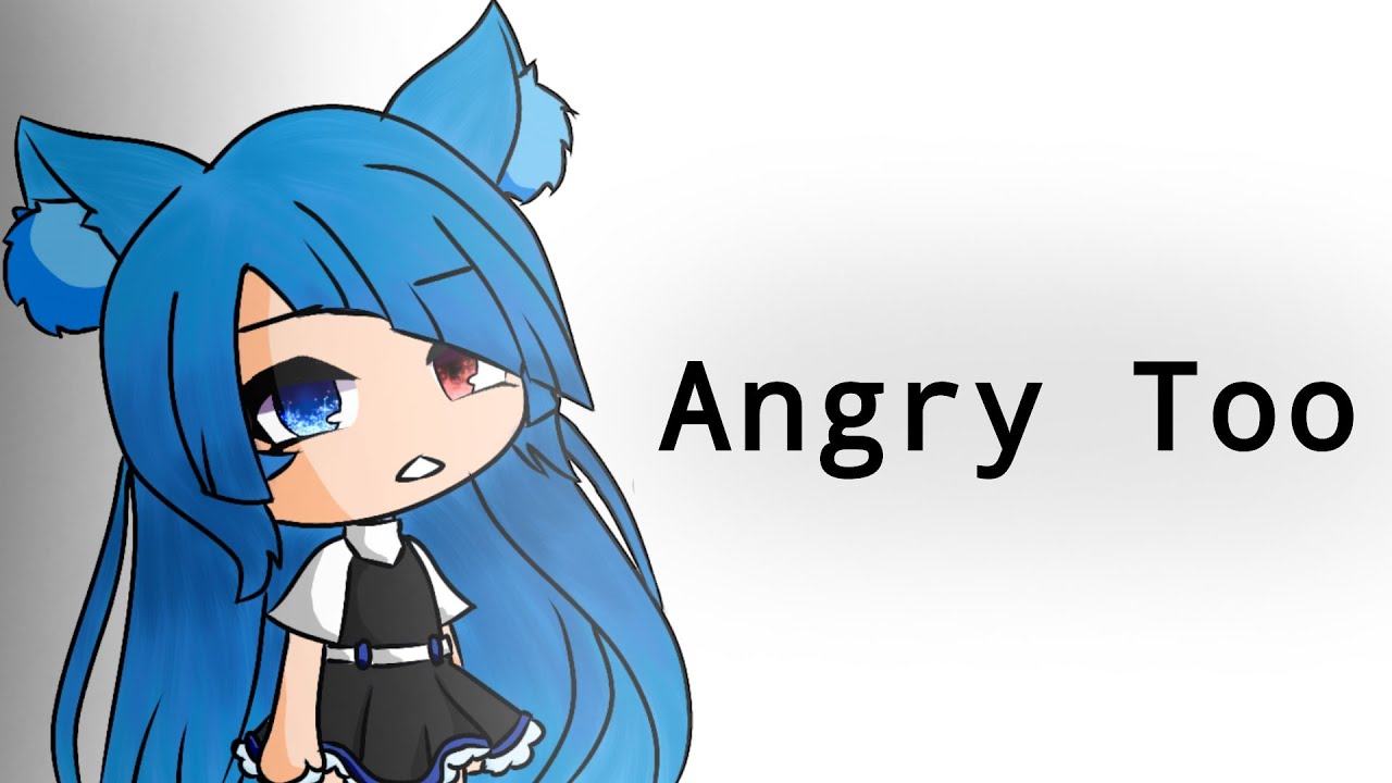 ||Angry Too||《GLMV》 - YouTube