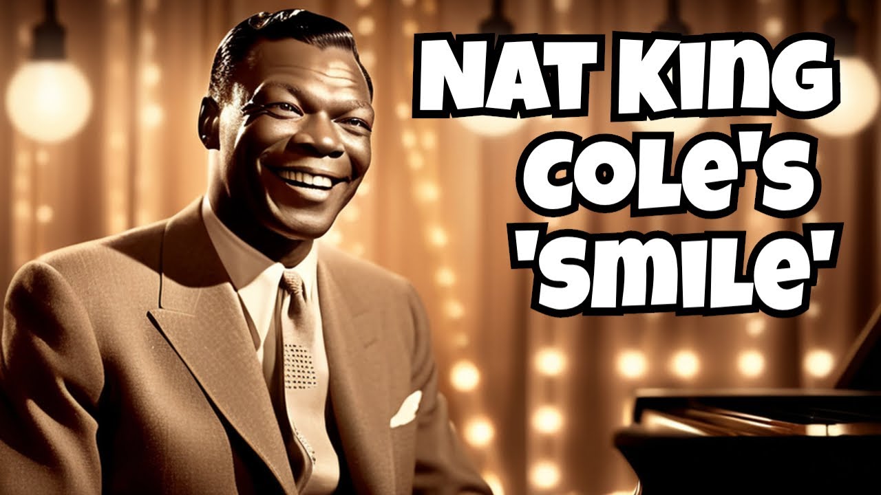 "Nat King Cole's 'Smile': Exploring the Emotional Connection" - YouTube