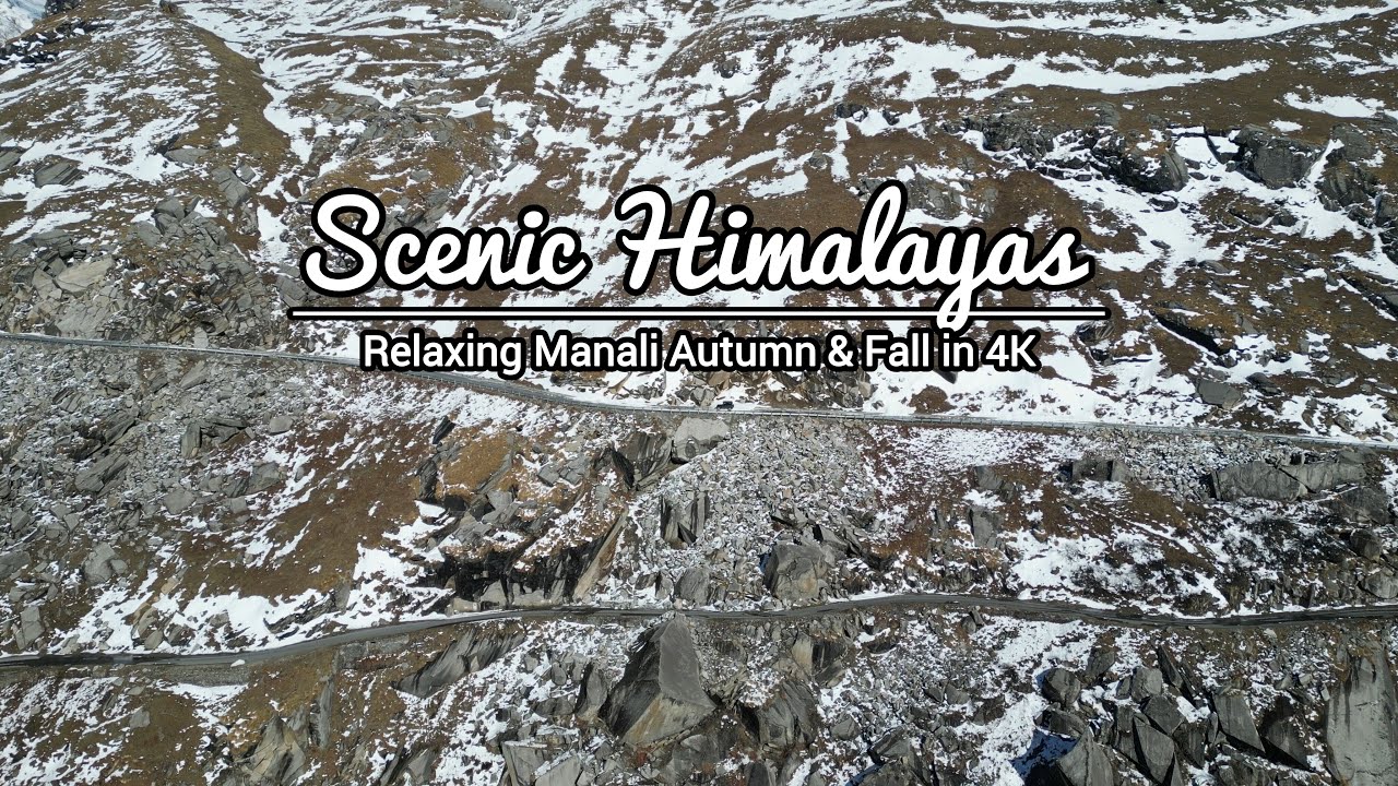 Scenic Himalayas - Manali Autumn & Fall - 4K Calm & Relaxing Bird Eye ...
