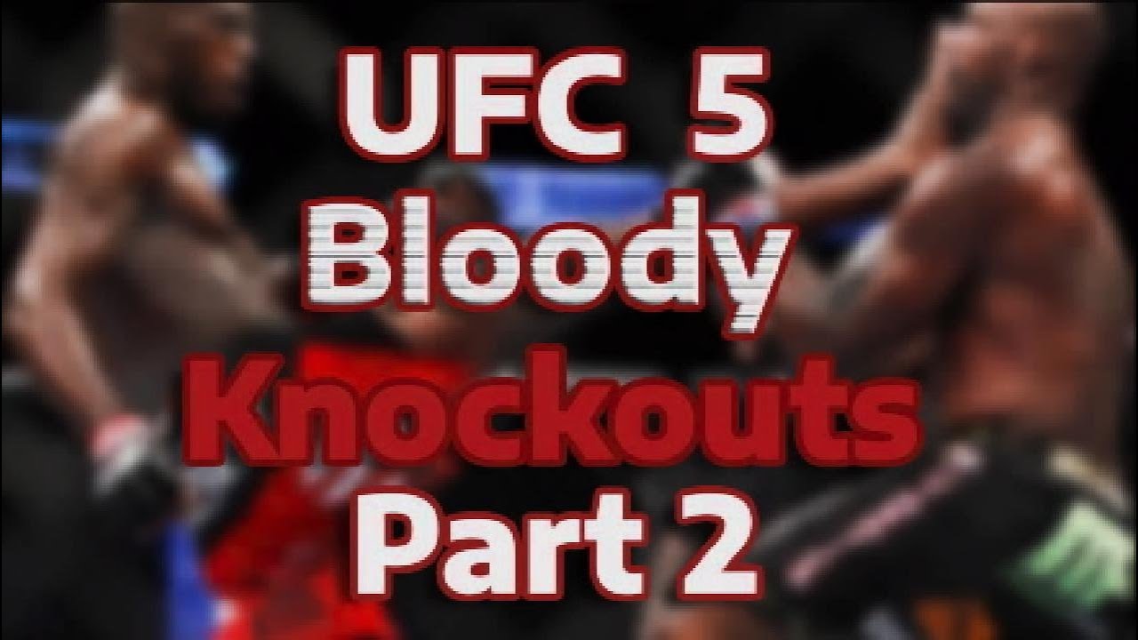 Ufc 5 bloody Knockouts Part 2 - YouTube