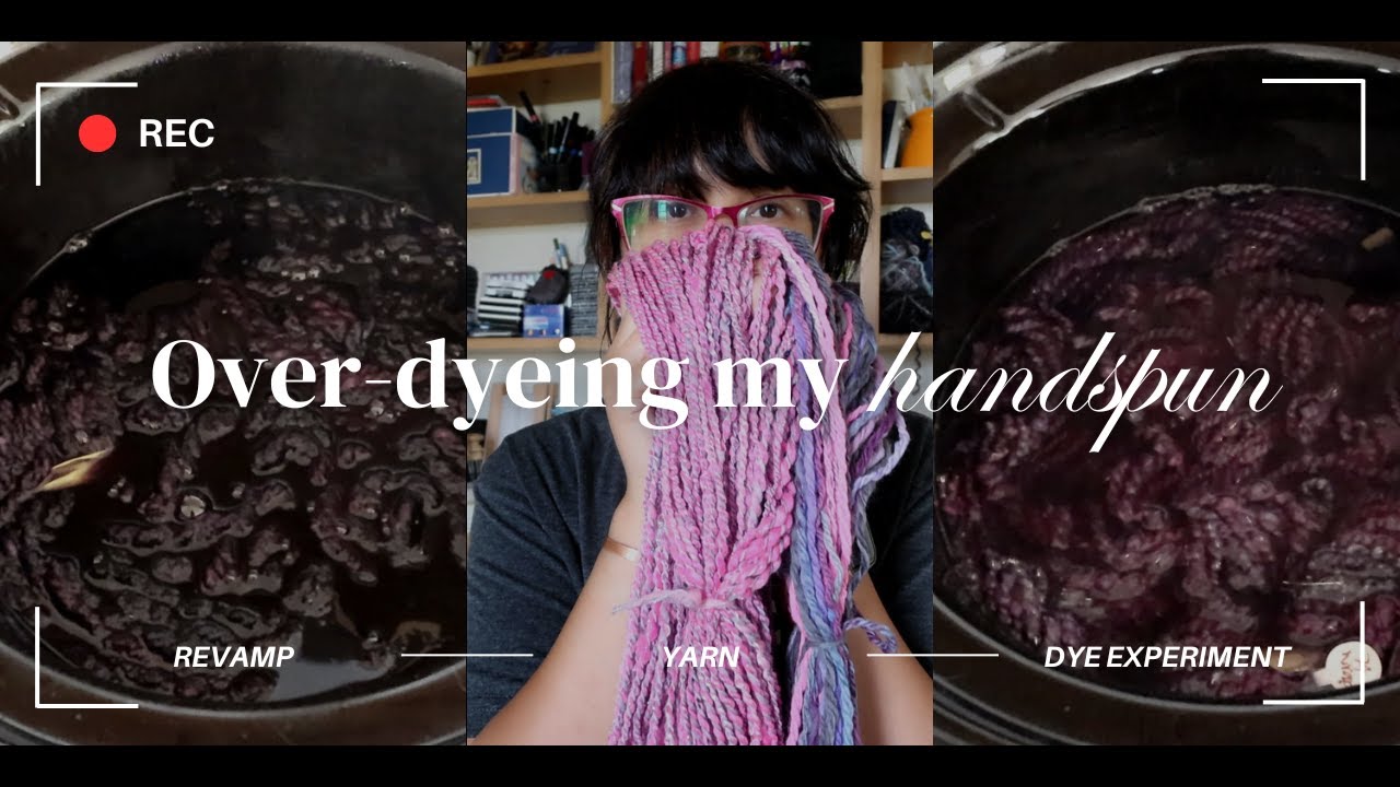 Over-Dyeing My Handspun a Re-vamp Yarn Experiment - YouTube