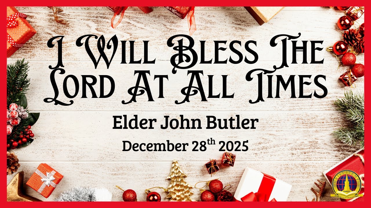 (December 28th, 2025) "I Will Bless The Lord At All Times" Elder John ...