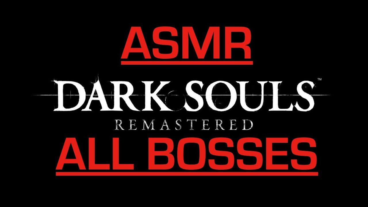 Dark Souls Remastered (All Bosses with ASMR Commentary) - YouTube
