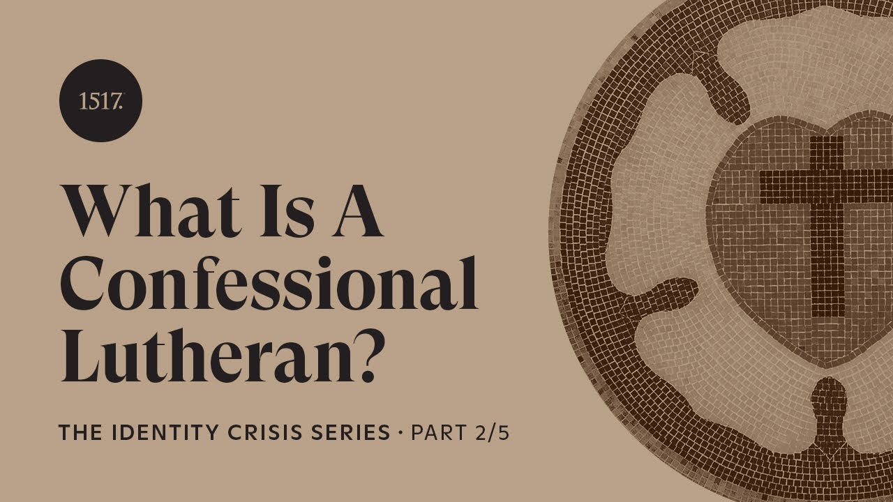 A Lutheran Identity Crisis Pt. 2: What is a Confessional Lutheran ...