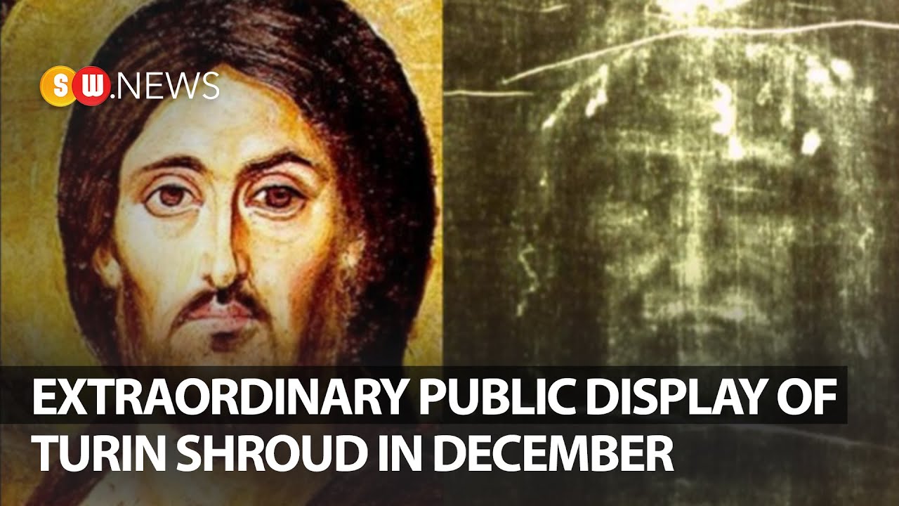 Public display of Turin Shroud in December | SW News 82 - YouTube