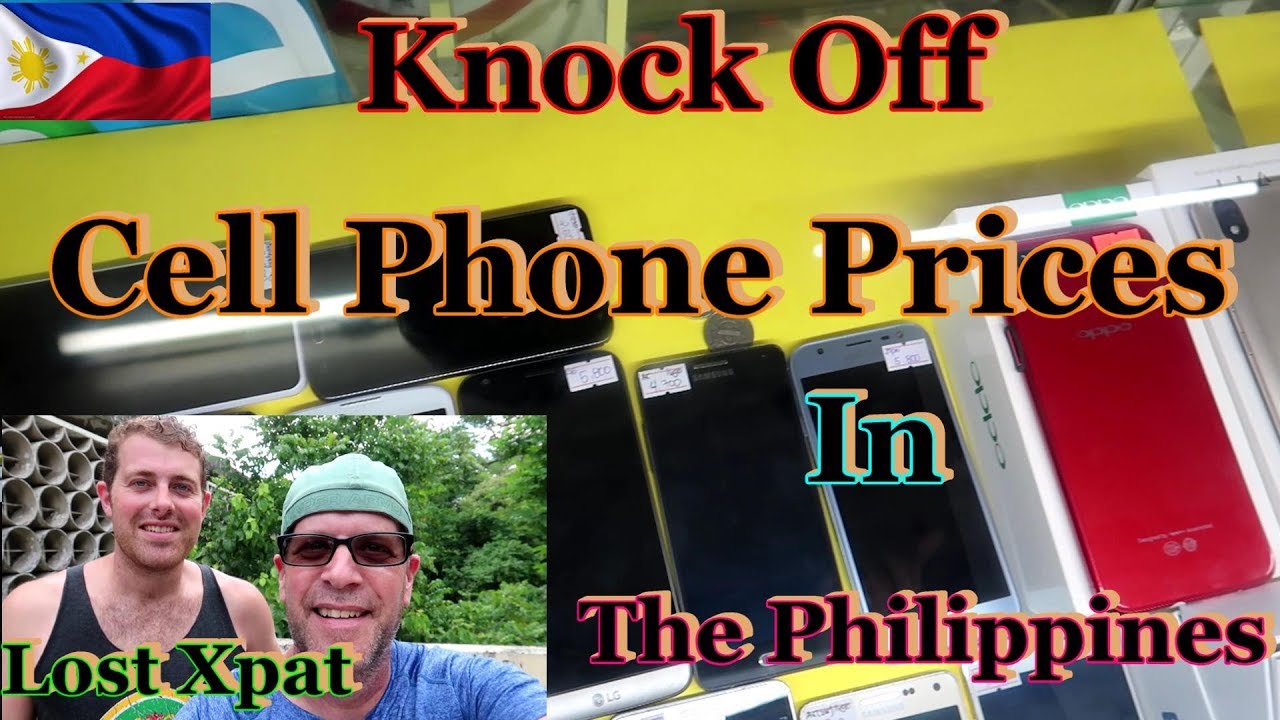 Cost Of KNOCK OFF CELL PHONES IN THE PHILIPPINES & Lost Xpat - YouTube