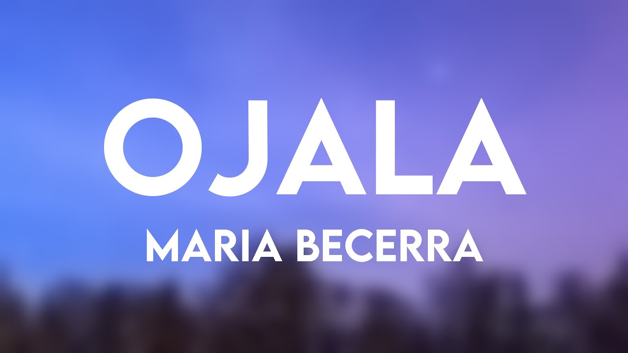 OJALA - Maria Becerra {Lyrics Video} 🪗 - YouTube