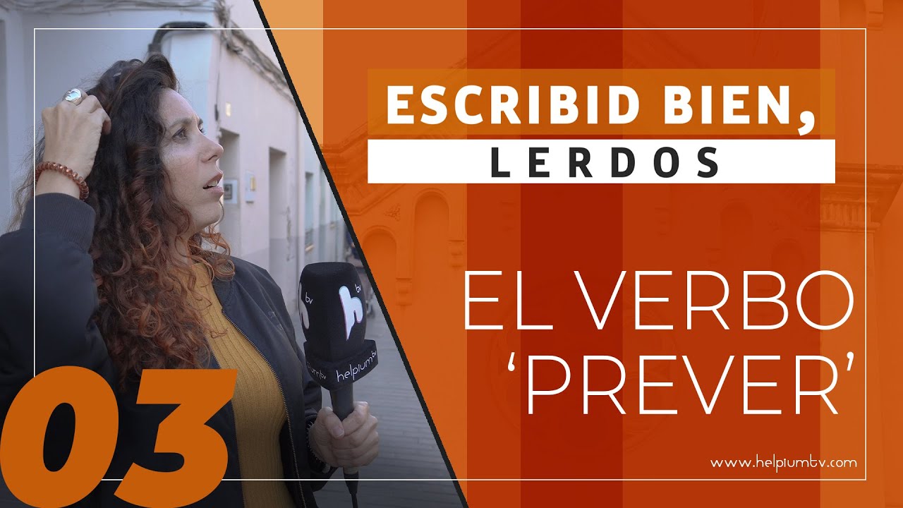 T1 E3 EL VERBO 'PREVER' - Escribid bien, lerdos - YouTube