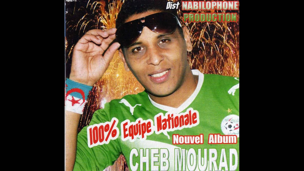 CHEB MOURAD.100% Equipe Nationale 2010.wmv - YouTube
