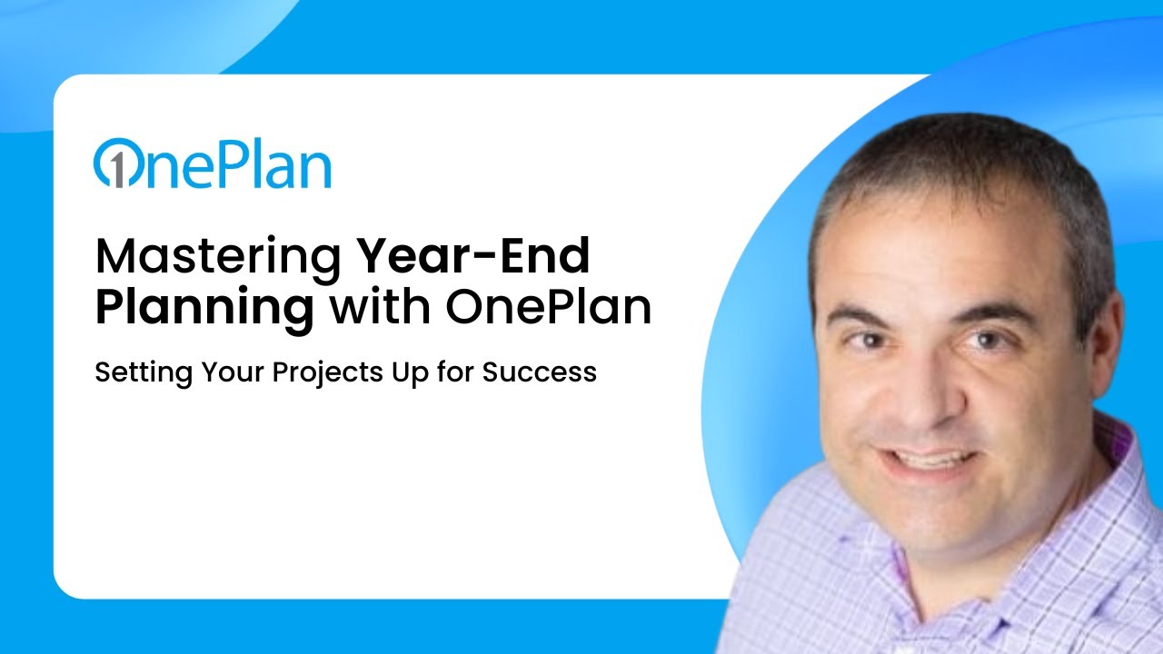Mastering Year-End Planning with OnePlan: Setting Your Projects Up for ...
