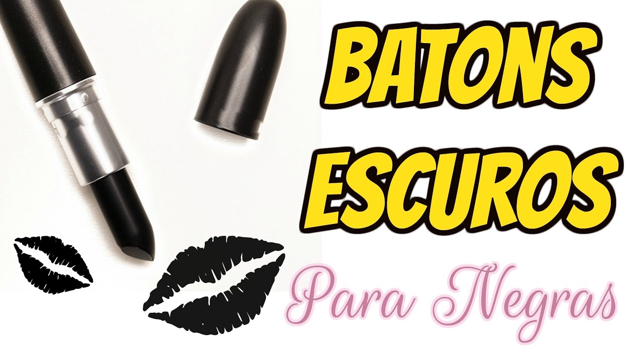 💄💄BATONS ESCUROS PARA NEGRAS💄💄 - YouTube
