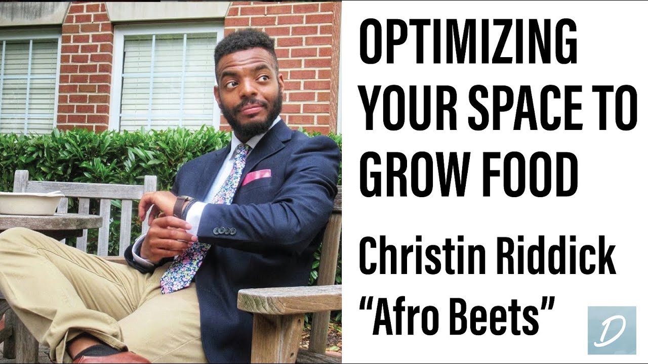 Optimizing Your Space to Grow Food | Christin Riddick (aka Afro Beets ...