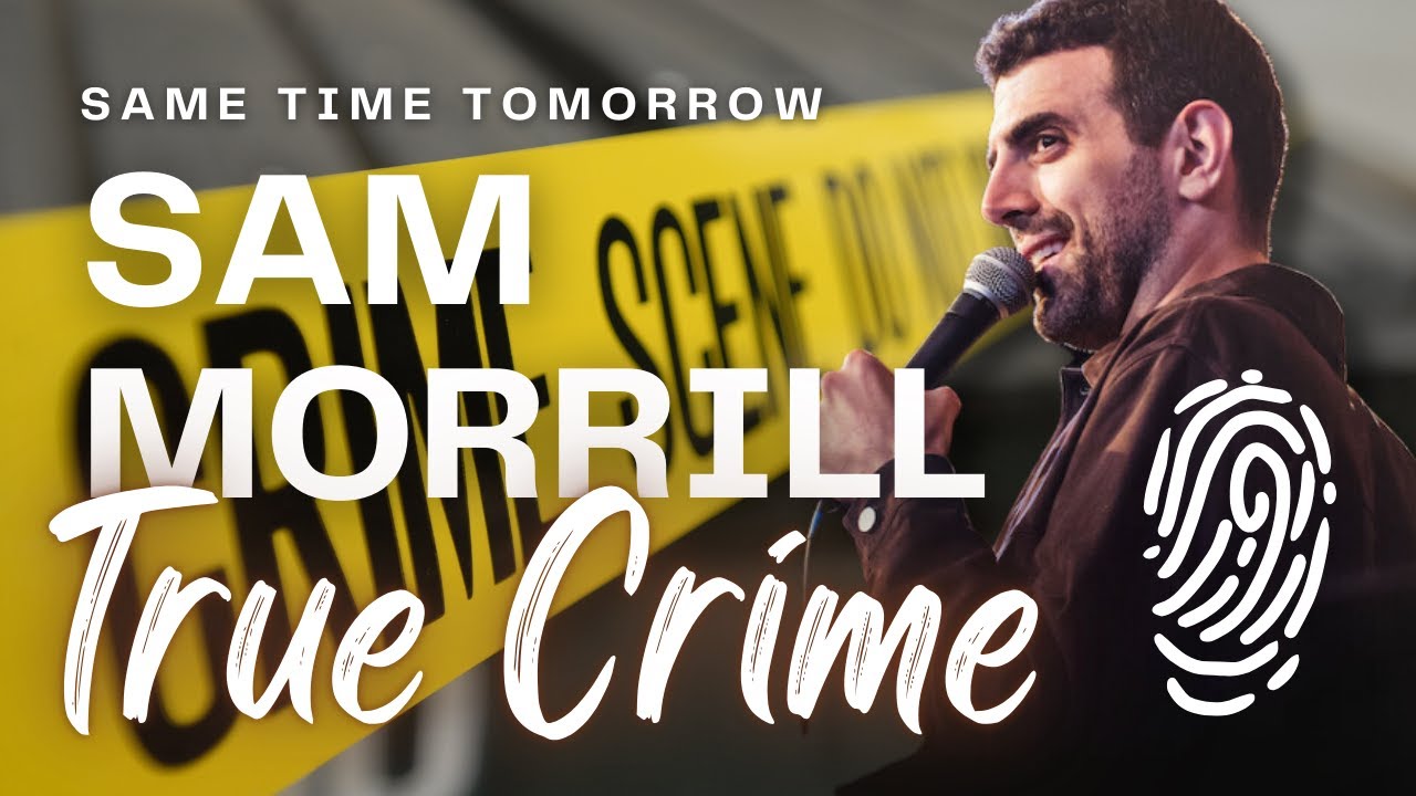 True Crime || Sam Morrill || Same Time Tomorrow - YouTube