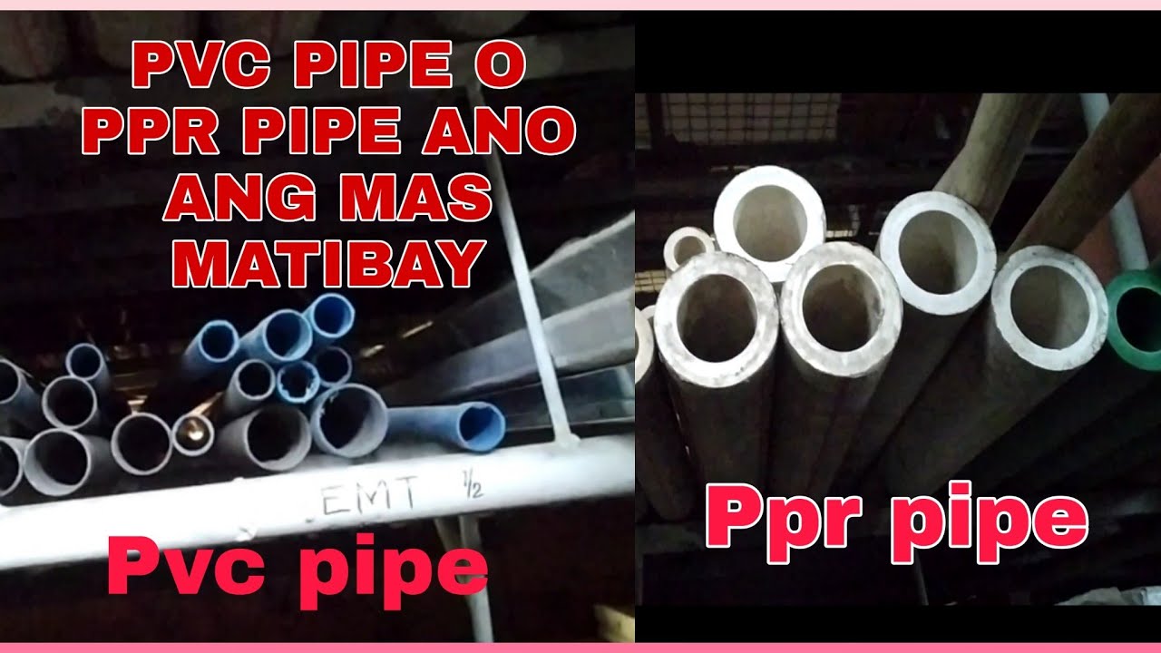 PVC PIPE O PPR PIPE ALIN ANG PANGMATAGALAN PARA SA LINYA NG TUBIG ...