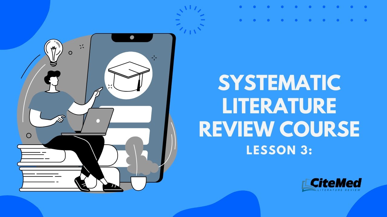Systematic Literature Review - Lesson 3: Literature Search Terms and ...