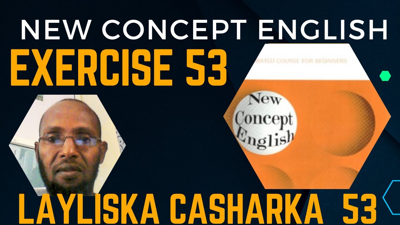Exercise 53 baro luuqadda English-ka buugga NEW CONCPET ENGLISH BOOK ONE - YouTube