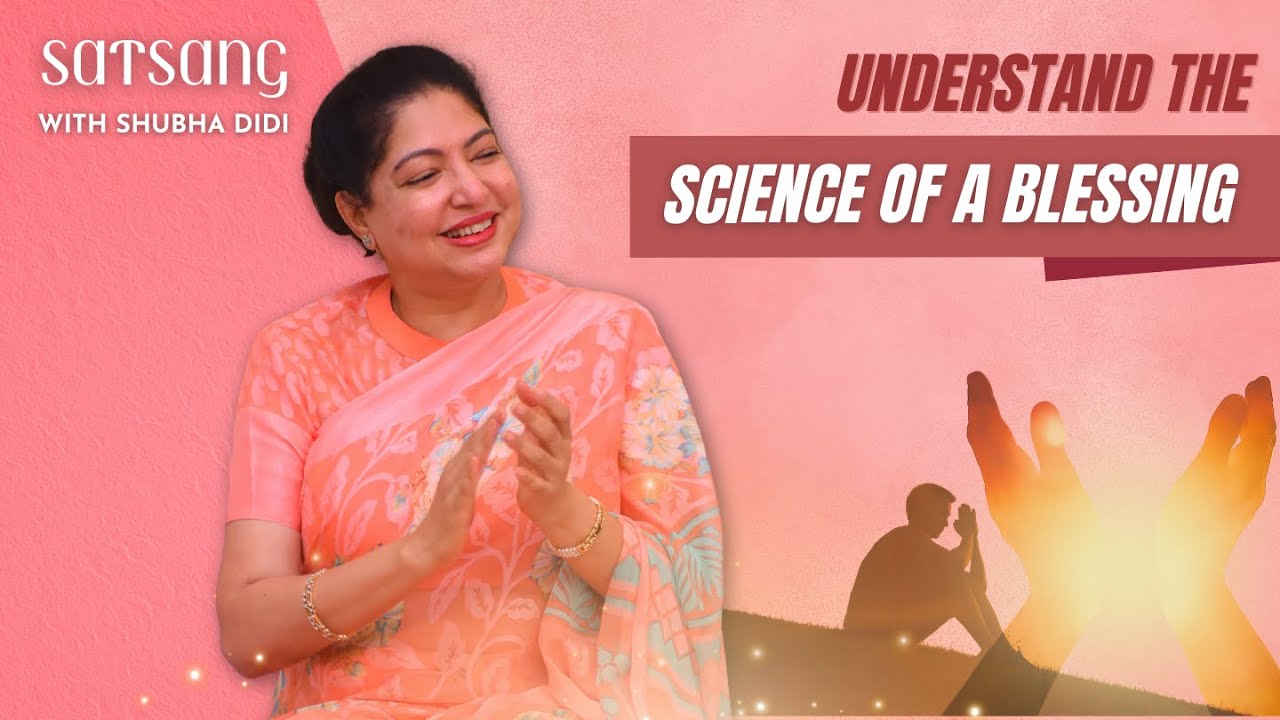 Understand The Science Of A Blessing | Shubha Didi - YouTube