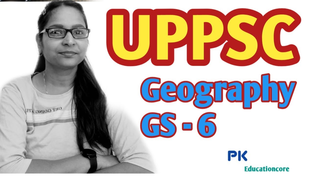 Geography GS 6 | UPPSC Test Series 2020 | GS for UPPSC,UPSC,MPPC - YouTube