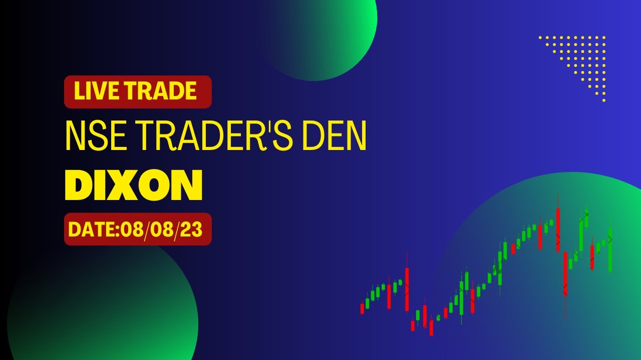 DIXON LIVE TRADE 08TH AUGUST 2023 - YouTube