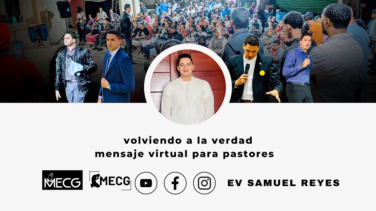 Ev Samuel Reyes. Tema Volviendo a la verdad. Mensaje para pastore ...