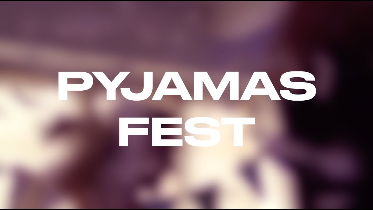 EG - PYJAMASFEST - YouTube