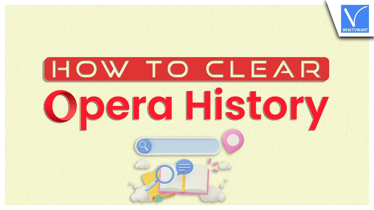 How to Clear Opera History from New & Old Version Browsers - YouTube