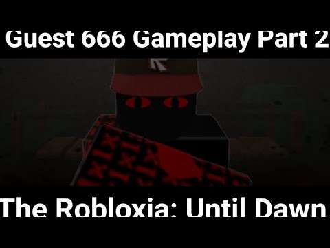 Guest 666 Gameplay || The Robloxia: Until Dawn - YouTube