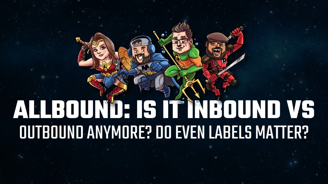 Allbound: Is It Inbound vs. Outbound Anymore? Do Even Labels Matter ...